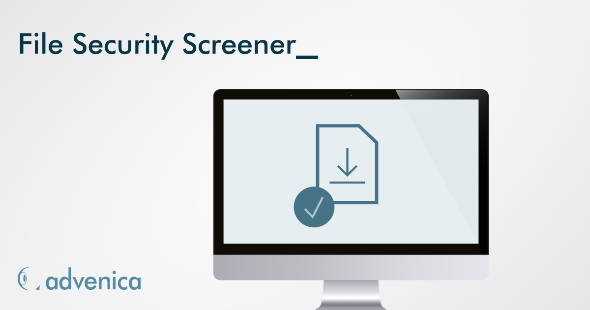 File Security Screener | Secure File Import | Advenica